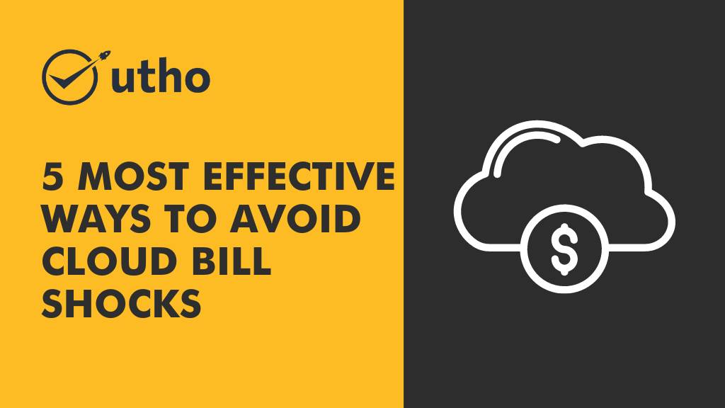 5 Most Effective Ways to Avoid Cloud Bill Shocks. - Utho