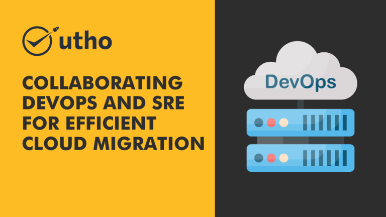Collaborating DevOps and SRE for Efficient Cloud Migration - Utho