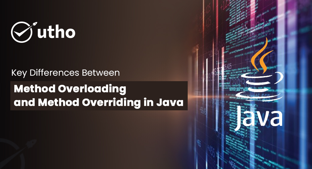 Key Differences Between Method Overloading and Method Overriding in Java - Utho