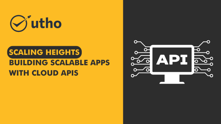 Scaling Heights Building Scalable Apps With Cloud Apis Utho