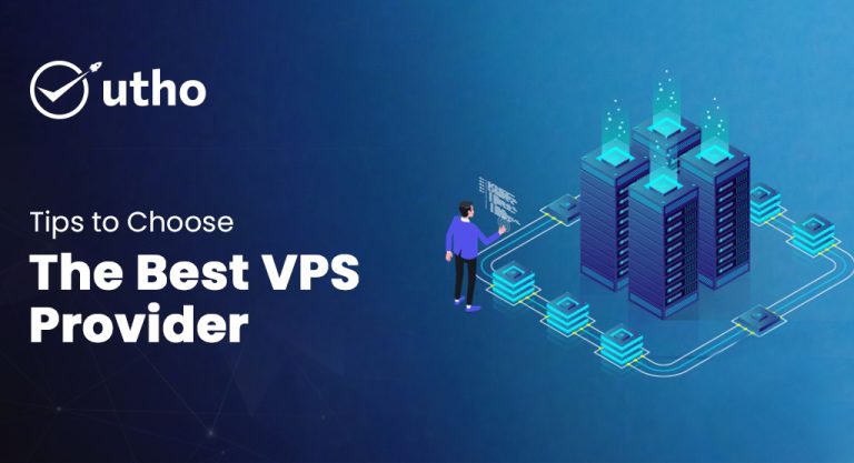 Tips to Choose the Best VPS Provider - Utho