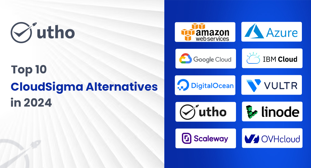 Top 10 CloudSigma Alternatives in 2025 - Utho
