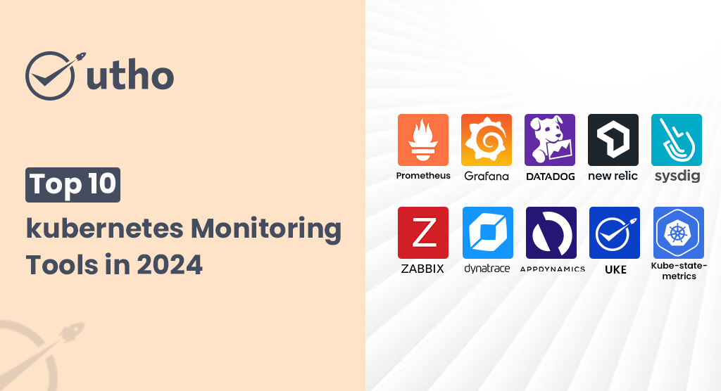 Top 10 Kubernetes Monitoring Tools In 2024 Optimize Performance Ensure Reliability Utho