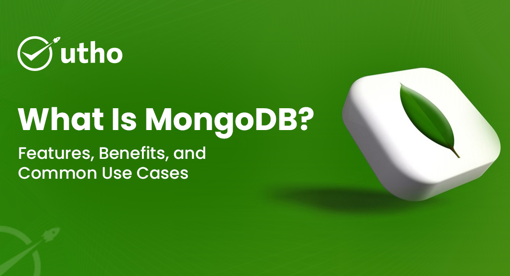 What Is MongoDB? Key Features, Benefits & Use Cases Explained