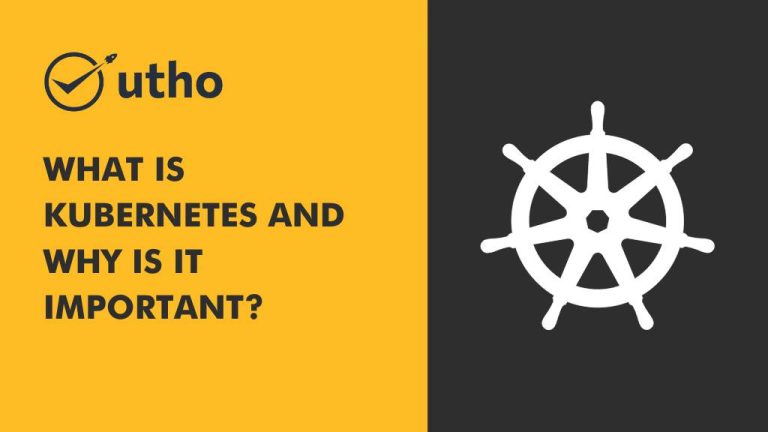 What is Kubernetes and Why is it important? - Utho