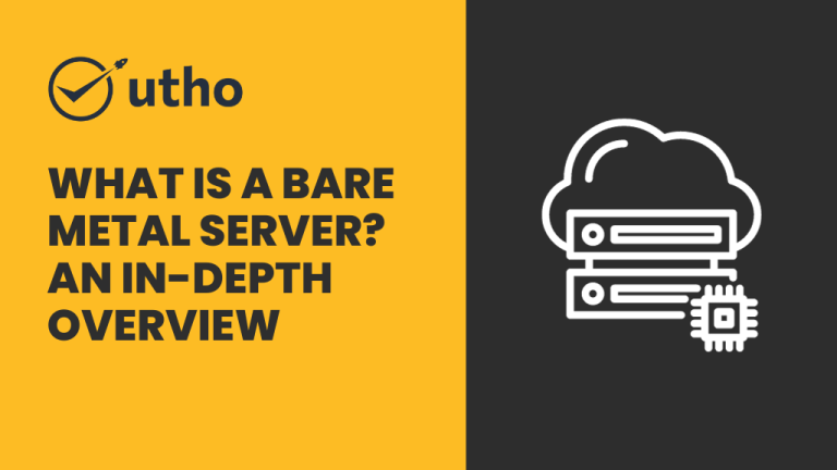 What is a Bare Metal Server? An In-Depth Overview - Utho