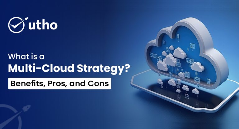 What is a Multi-Cloud Strategy? Benefits, Pros, and Cons - Utho